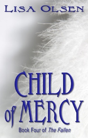 Child of Mercy (The Fallen, #4) by Lisa Olsen | Goodreads