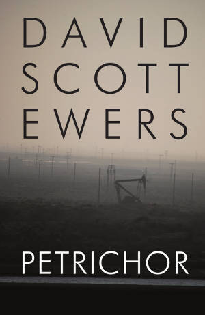 Petrichor by David Scott Ewers | Goodreads