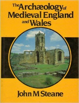 The archaeology of medieval England and Wales by John M. Steane | Goodreads