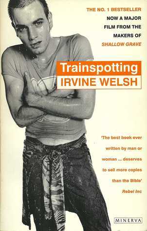 Trainspotting by Irvine Welsh | Goodreads