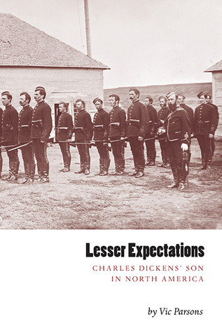 Lesser Expectations: Charles Dickens' Son in North America by Vic ...