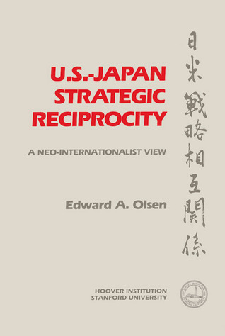 U.S.-Japan Strategic Reciprocity: A Neo-Internationalist View by Edward ...