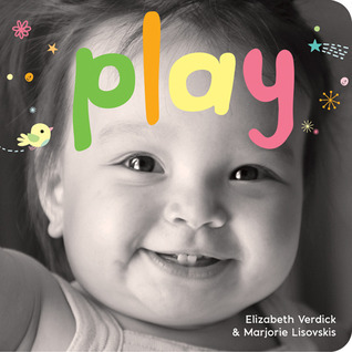 Play: A board book about playtime by Elizabeth Verdick | Goodreads