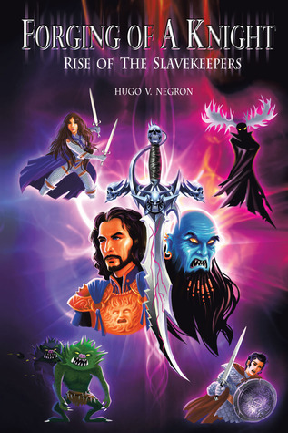 Rise of the Slavekeepers (Forging of a Knight #2) by Hugo Negron ...