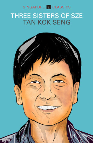 Three Sisters of Sze by Tan Kok Seng | Goodreads