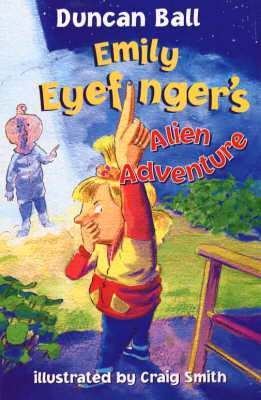 Emily Eyefinger's Alien Adventure by Duncan Ball | Goodreads