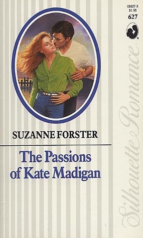 The Passions of Kate Madigan by Suzanne Forster | Goodreads