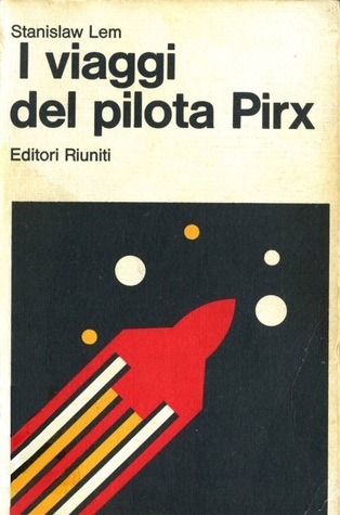 I viaggi del pilota Pirx by Stanisław Lem | Goodreads