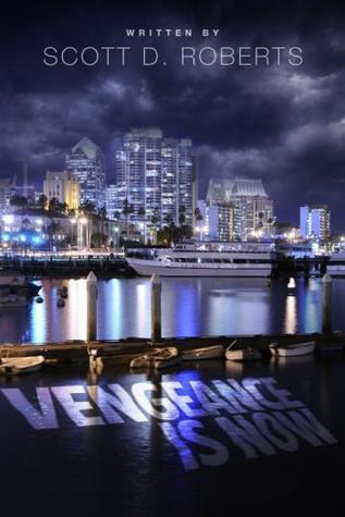 Vengeance Is Now by Scott D. Roberts | Goodreads