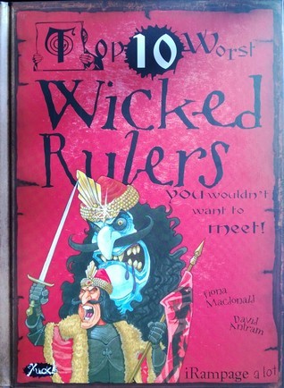 Top 10 Worst Wicked Rulers (Top 10 Worst) by Fiona Macdonald | Goodreads