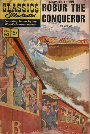 Robur The Conqueror by Classics Illustrated | Goodreads