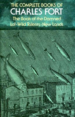 The Complete Books of Charles Fort by Charles Fort | Goodreads