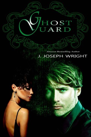 Ghost Guard by J. Joseph Wright | Goodreads