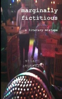 Marginally Fictitious: A Literary Mixtape by Stuart Stutzman | Goodreads