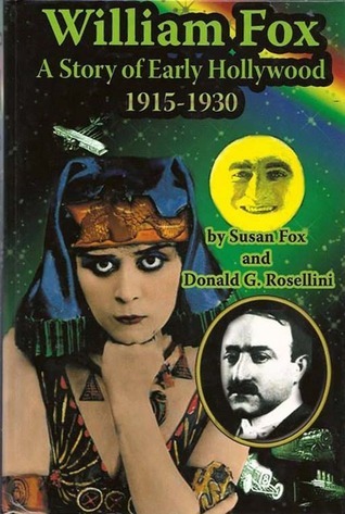 William Fox: A Story of Early Hollywood 1915-1930 by Susan Fox | Goodreads
