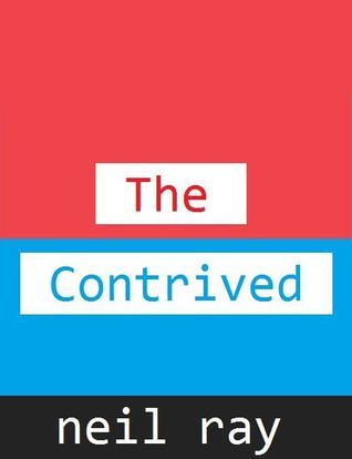 The Contrived by Neil Ray | Goodreads