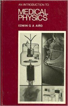 An Introduction to Medical Physics by Edwin G.A. Aird | Goodreads