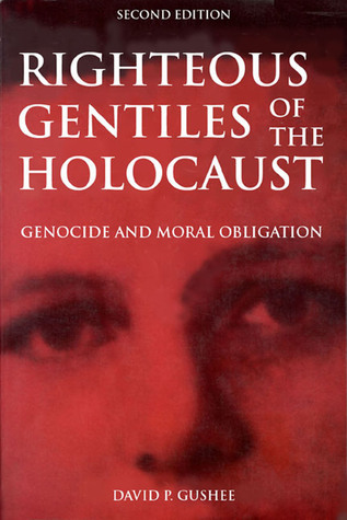 Righteous Gentiles of the Holocaust: Genocide and Moral Obligation by ...