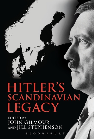 Hitler's Scandinavian Legacy by Jill Stephenson | Goodreads