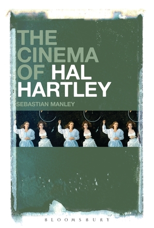 Cinema of Hal Hartley, The by Sebastian Manley | Goodreads