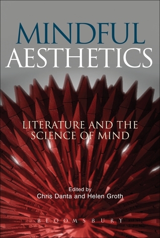 Mindful Aesthetics: Literature and the Science of Mind by Chris Danta ...