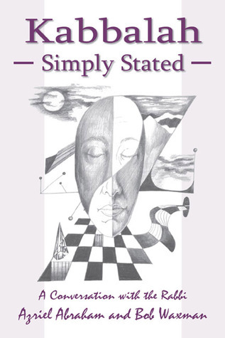 Kabbalah Simply Stated: A Conversation with the Rabbi by Rabbi Aziel ...