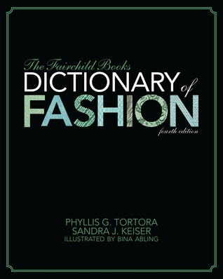 The Fairchild Books Dictionary of Fashion by Phyllis G. Tortora | Goodreads