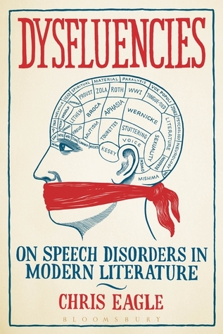Dysfluencies: On Speech Disorders in Modern Literature by Chris Eagle ...