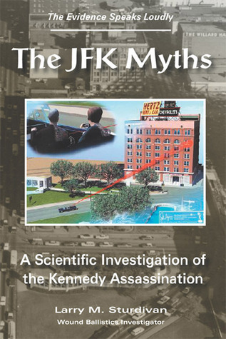 The JFK Myths: A Scientific Investigation of the Kennedy Assassination ...