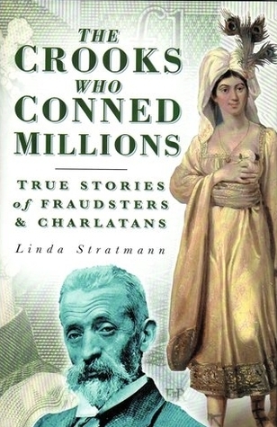 The Crooks Who Conned Millions: True Stories of Fraudsters and ...