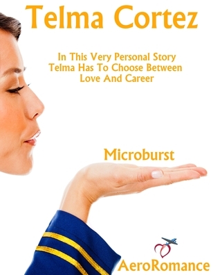 Microburst (Aeroromance Series) by Telma Cortez | Goodreads