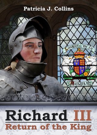 Richard III: Return of the King by Patricia J. Collins | Goodreads