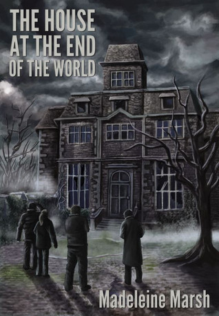 House at the End of the World by Madeleine Marsh | Goodreads