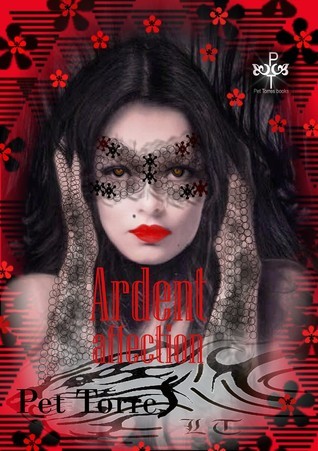 Ardent Affection (Tiger's Obsession, #3) by Pet Torres | Goodreads