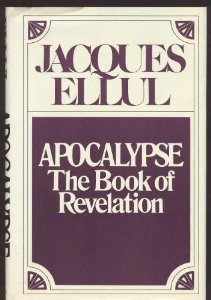Apocalypse: The Book of Revelation by Jacques Ellul | Goodreads
