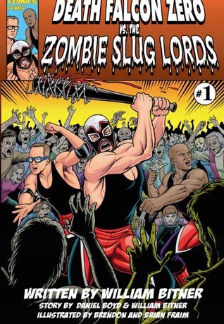 Death Falcon vs. The Zombie Slug Lords by William Bitner | Goodreads