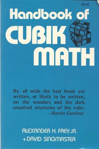 Handbook of Cubik Math by Alexander H. Frey Jr. | Goodreads