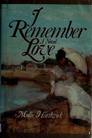 I Remember Love by Mollie Hardwick | Goodreads