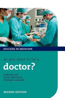 So you want to be a doctor? (Success In Medicine) by Harveer Dev ...