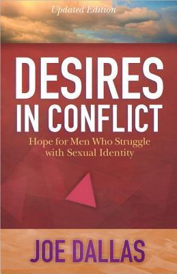 Desires in Conflict: Hope for Men Who Struggle with Sexual Identity by ...