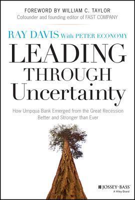Leading Through Uncertainty: How Umpqua Bank Emerged from the Great Recession Better and ...
