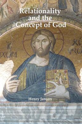 Relationality and the Concept of God by Henry Jansen | Goodreads