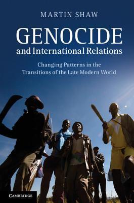 Genocide and International Relations: Changing Patterns in the ...
