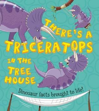 There's a Triceratops in the Tree House by Ruth Symons | Goodreads