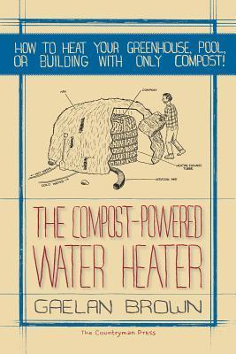 The Compost-Powered Water Heater: How to heat your greenhouse, pool, or ...