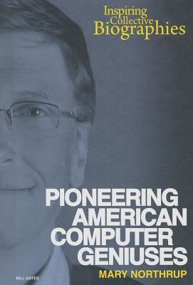 Pioneering American Computer Geniuses by Mary Northrup | Goodreads