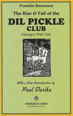(The Rise & Fall of the) Dil Pickle Club: Chicago's Wild 20s! by ...