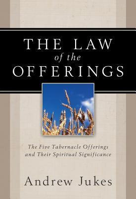 The Law of the Offerings: The Five Tabernacle Offerings and Their ...