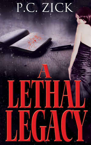 A Lethal Legacy by P.C. Zick | Goodreads