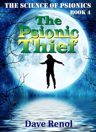 The Psionic Thief (Science of Psionics, #4) by Dave Renol | Goodreads